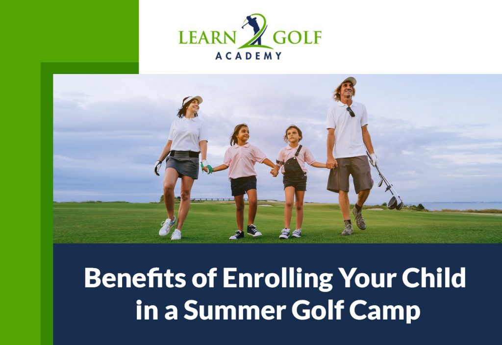 Reasons to Send Your Kid to Golf Camp | Burlington | Learn 2 Golf